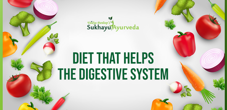 Diet That Helps the Digestive System - Sukhayu Ayurveda