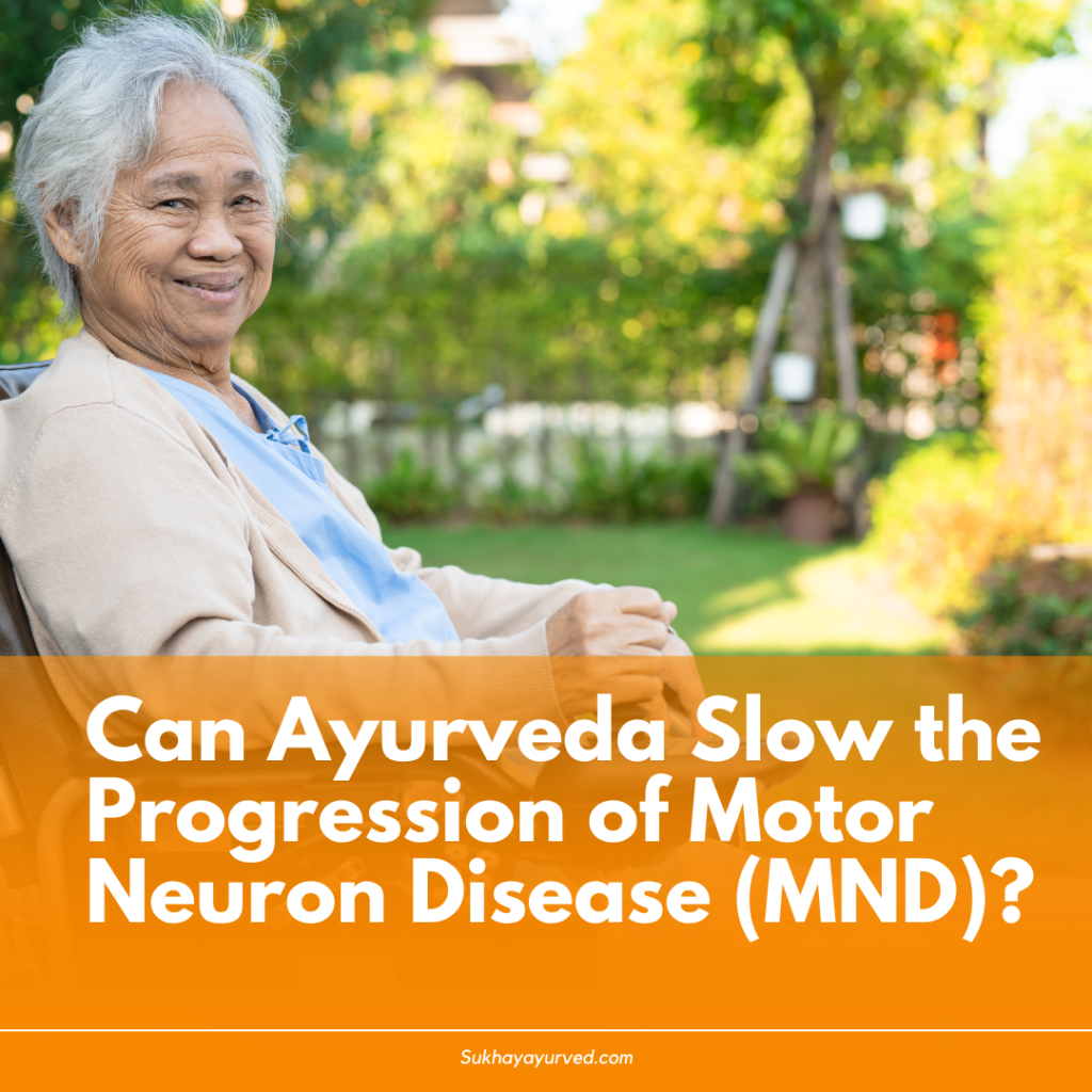 Can Ayurveda Slow the Progression of Motor Neuron Disease?